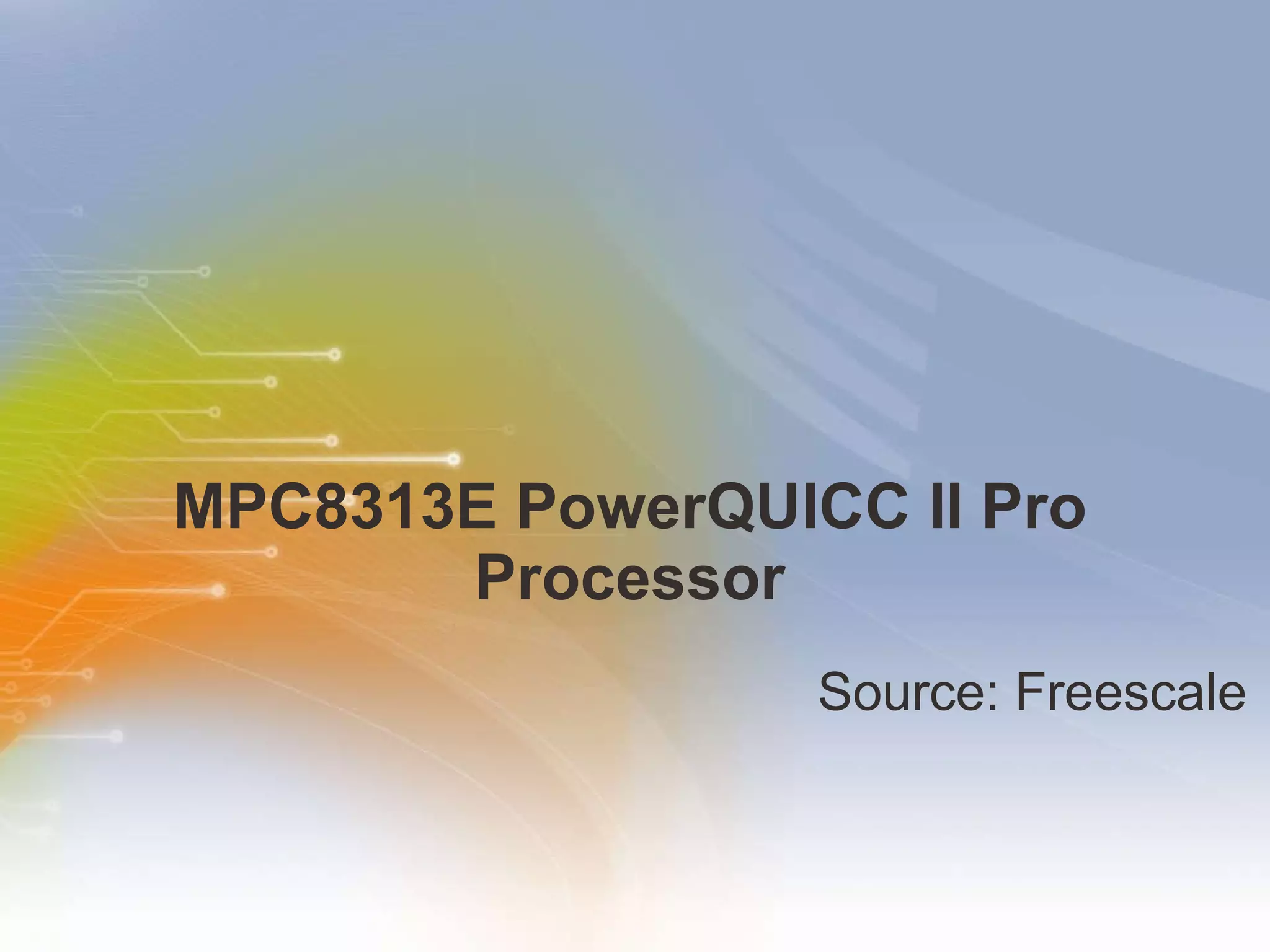 MPC8313E PowerQUICC II Pro Processor | PPT
