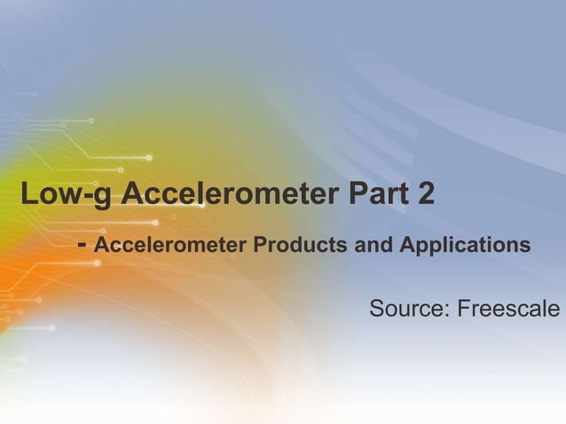 Low-g Accelerometers Part 2 - Accelerometer Products and Applications | PPT