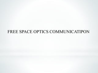 Free space optical communication | PPTX
