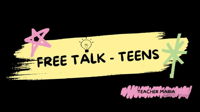 Free Talk - Teens with Vocabulary and sample scenarios | PDF