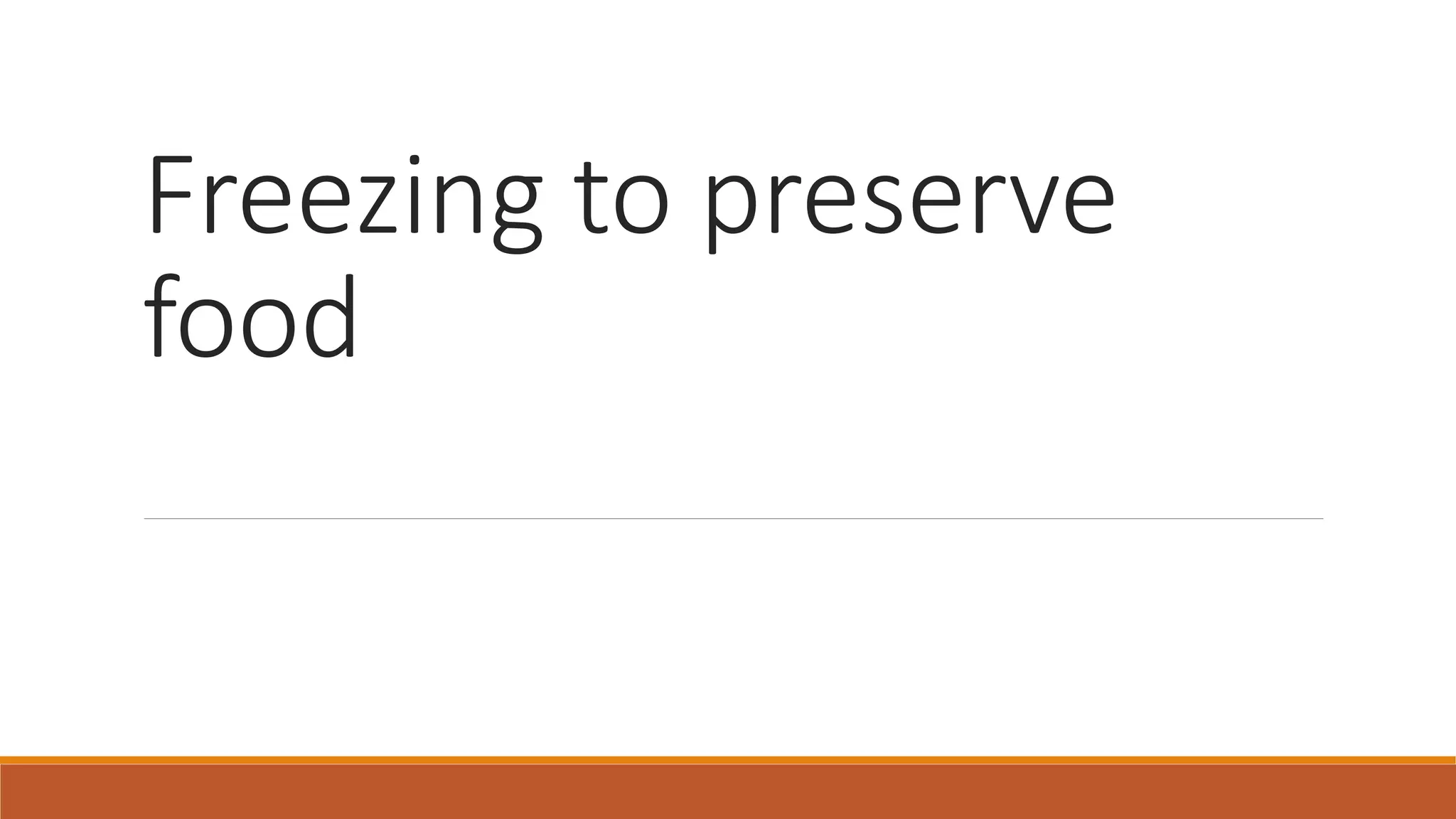 Freezing to preserve food | PPTX | Desserts and Baking | Food & Drink