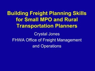 Building Freight Planning Skills for Small MPO and Rural Transportation ...