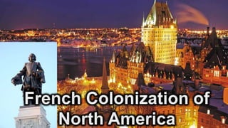 French Colonization of North America | PPTX