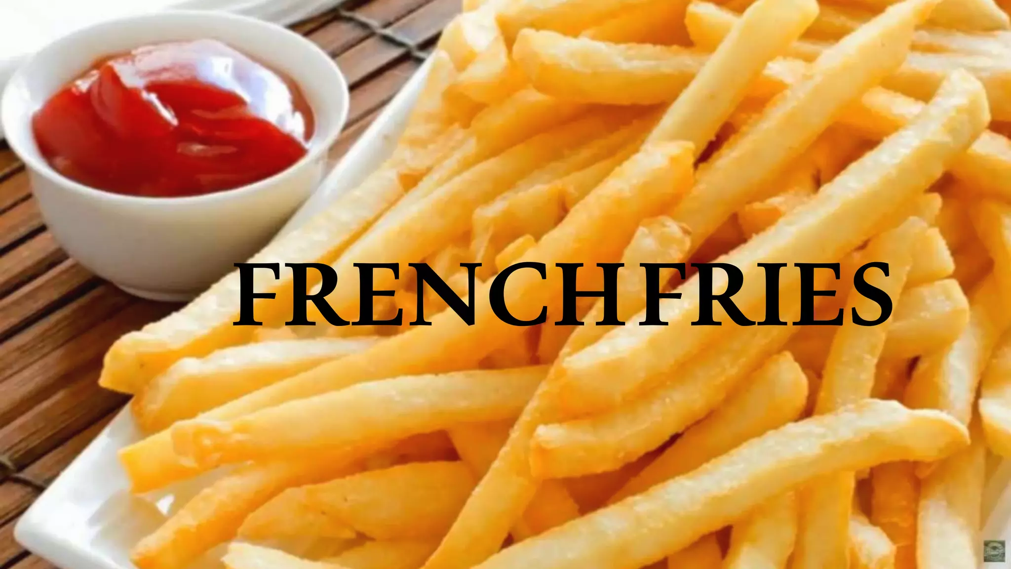 FRENCH FRIES - PROCESSING | PPTX