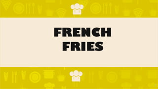 a powerpoint PPT on How to Cook French Fries | PPT