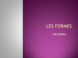 FRENCH: LES FORMES | PPT