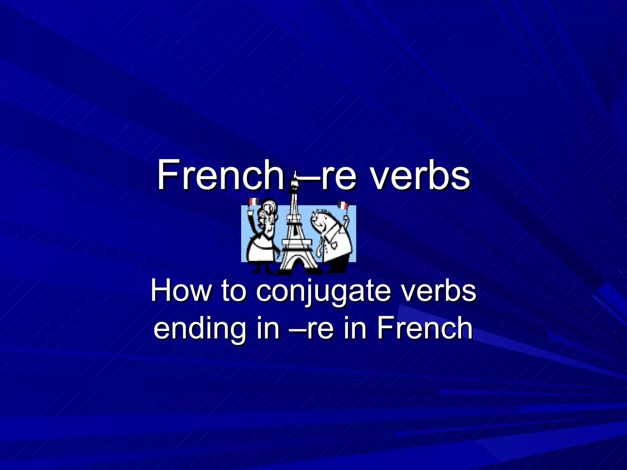French –re verbs | PPT