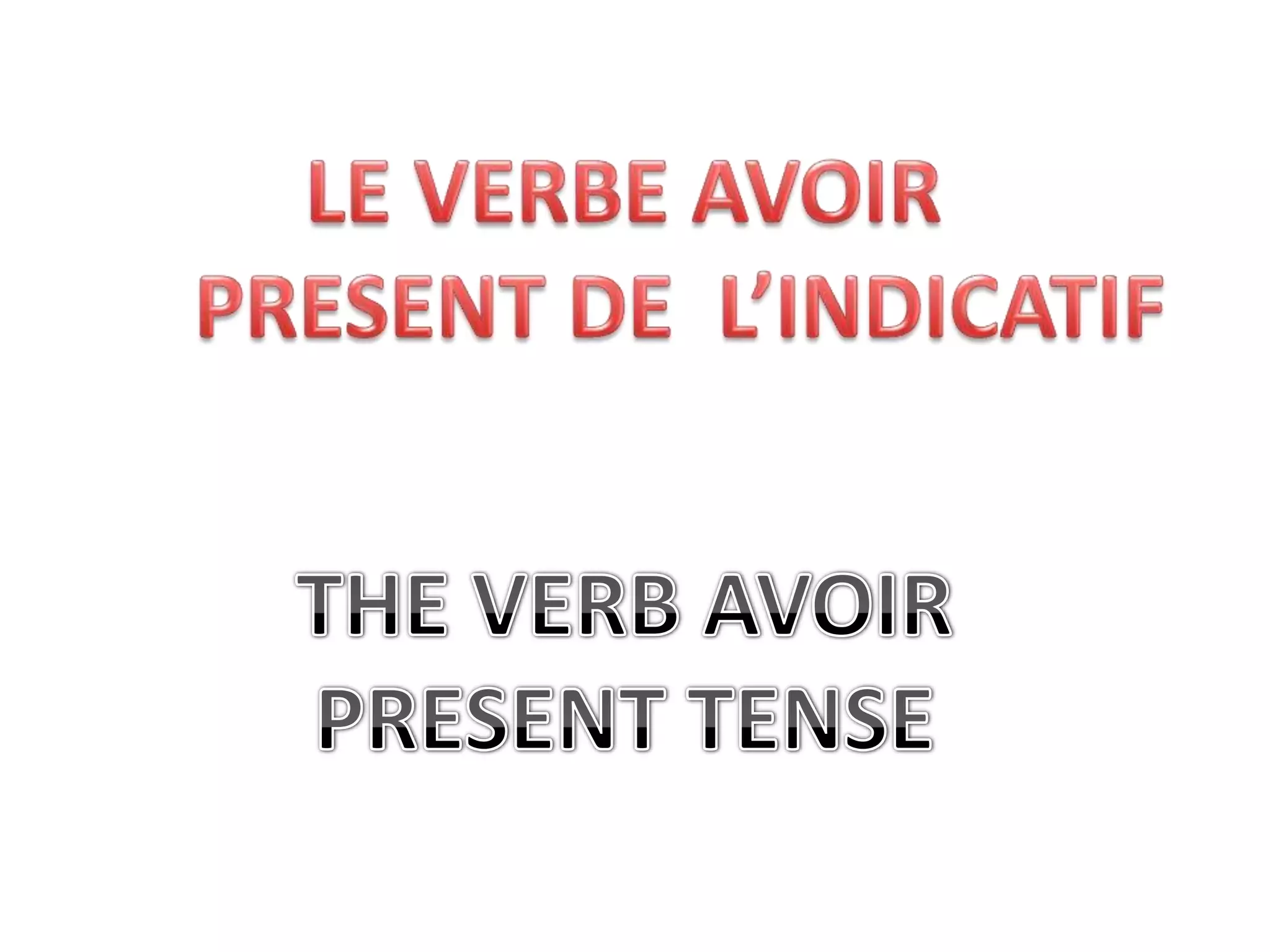 FRENCH: VERBE AVOIR PRESENT DE L’INDICATIF | PPTX