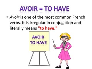 FRENCH: VERBE AVOIR PRESENT DE L’INDICATIF | PPTX