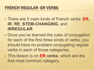 FRENCH VERB IN ER PRESENT TENSE- LESSON | PPTX