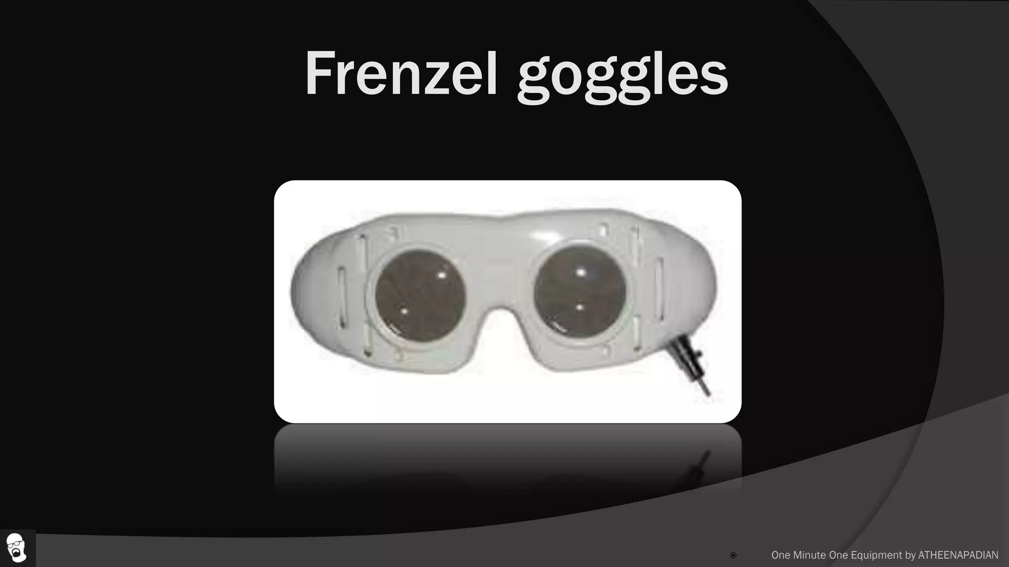 Frenzel goggles - Medical Equipments | PPT