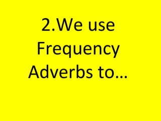 Frequency adverbs and Questions | PPT