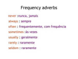 Inglês Básico - Frequency adverbs and comparatives | PPT