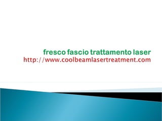Fresco fascio trattamento laser | PPT