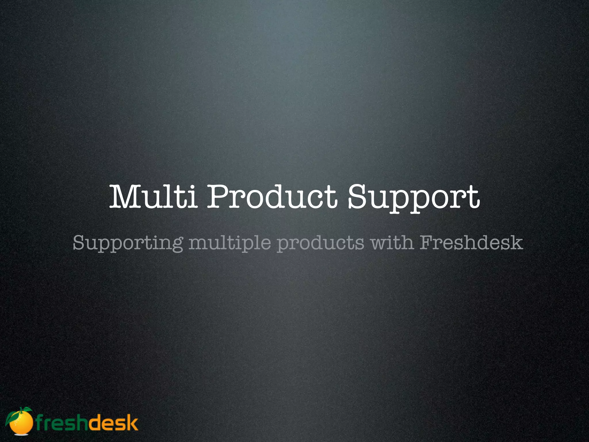 Freshdesk multi product support | KEY | Technology & Computing