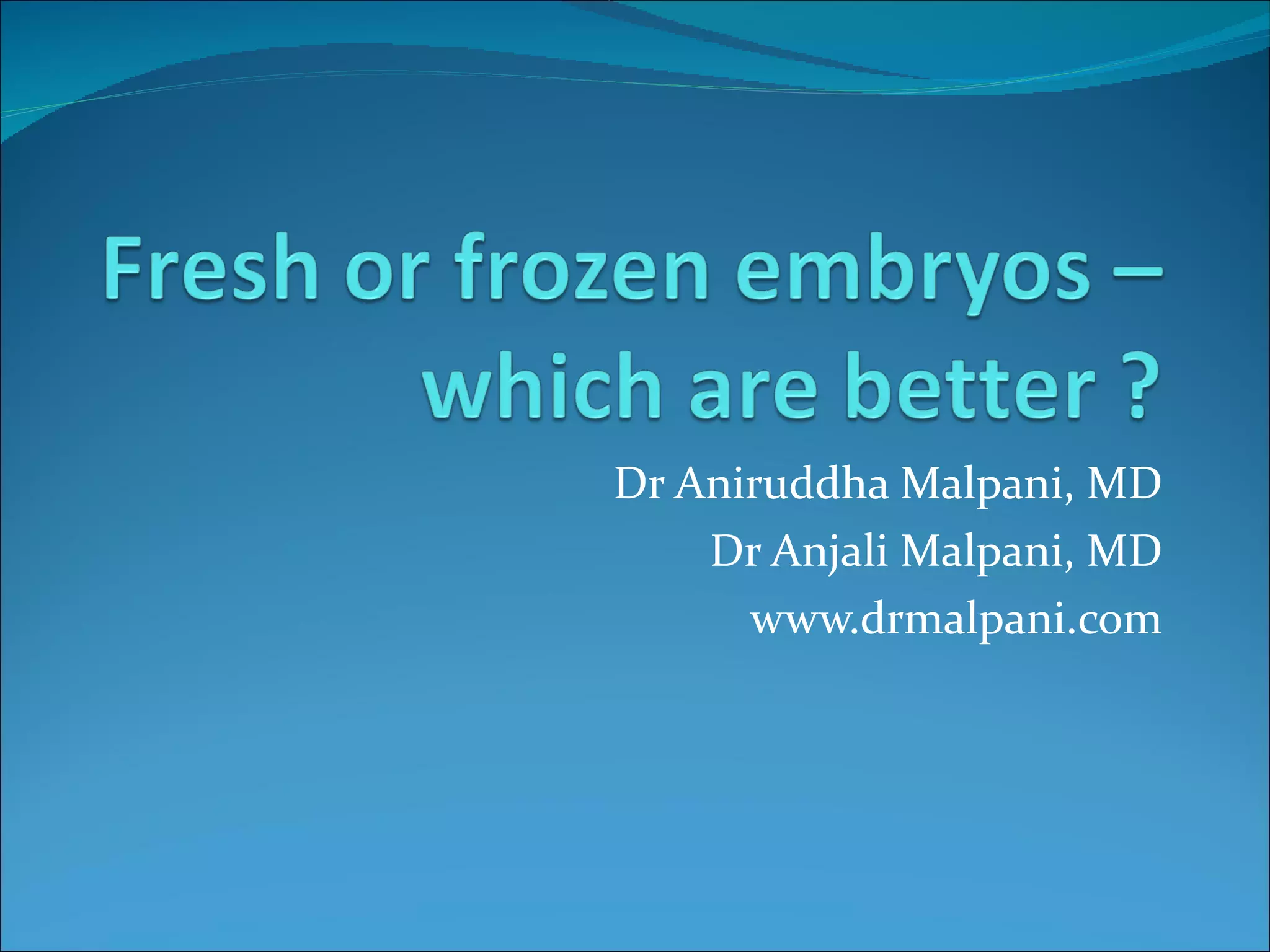 Fresh or frozen embryos – which are better | PPT