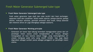 Fresh Water Generator Tipe Submerge Tube (Shell.pptx