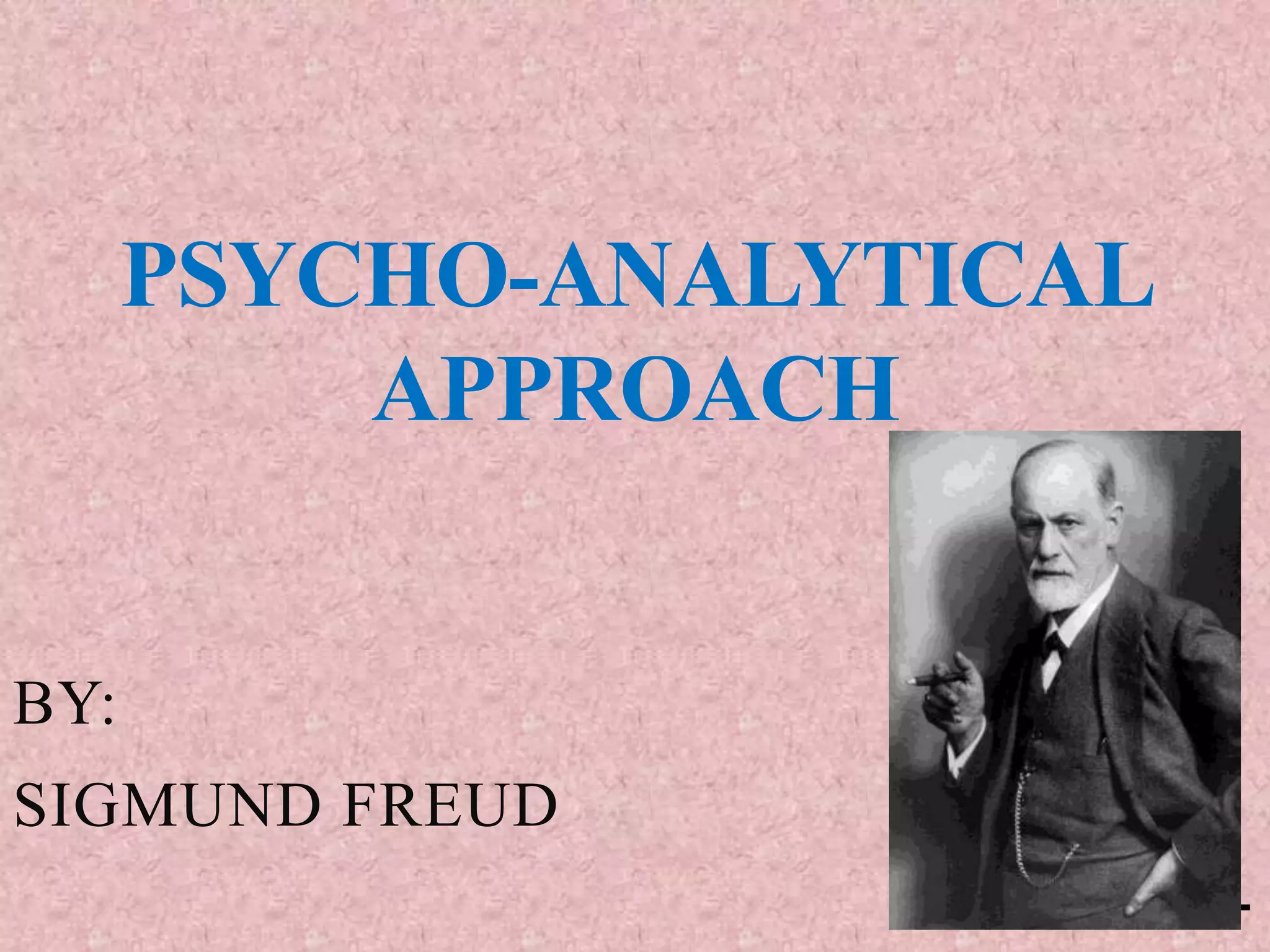psycho-analytical approach by sigmund freud | PPTX