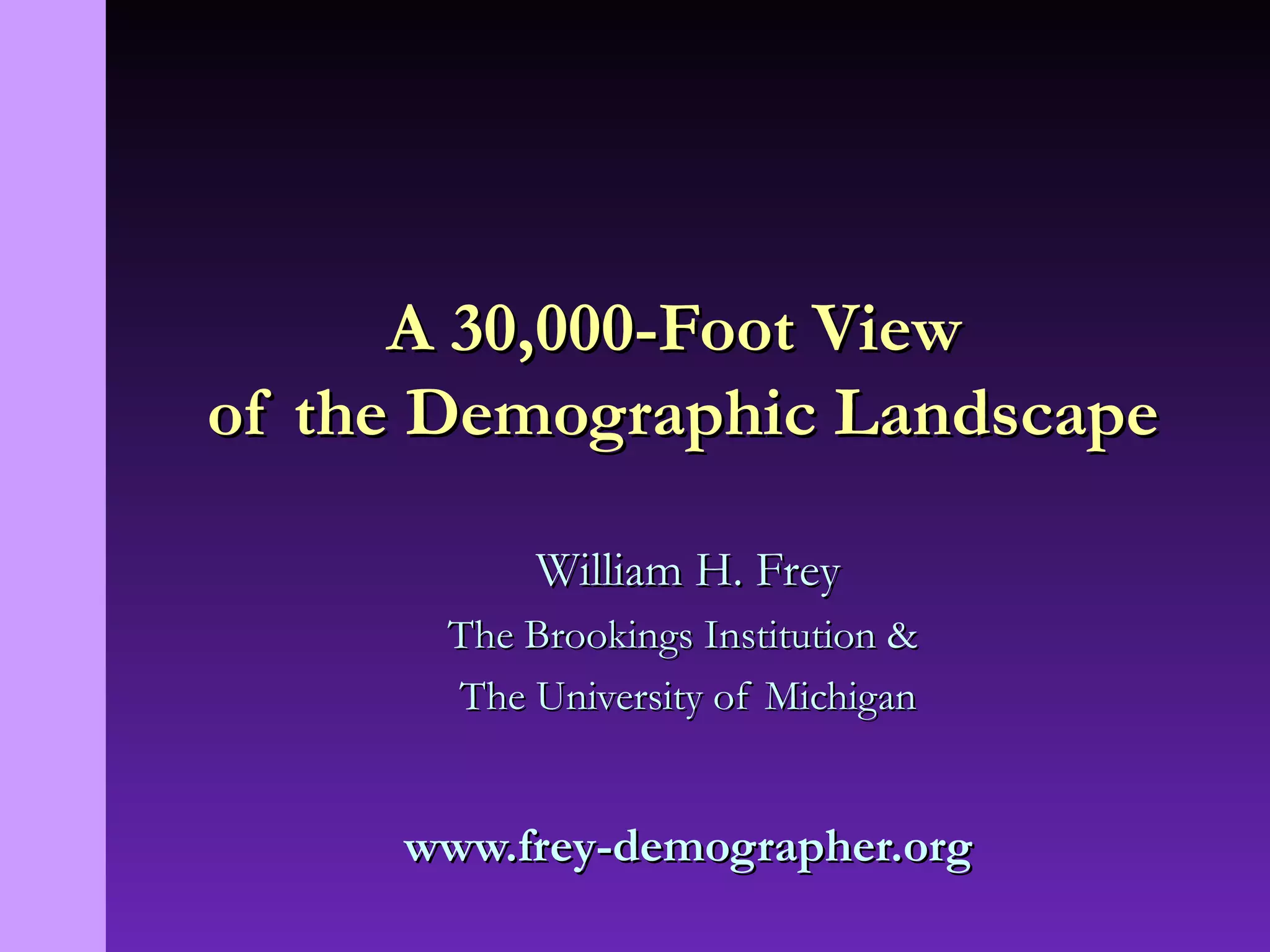 A 30,000-Foot View of the Demographic Landscape | PPT