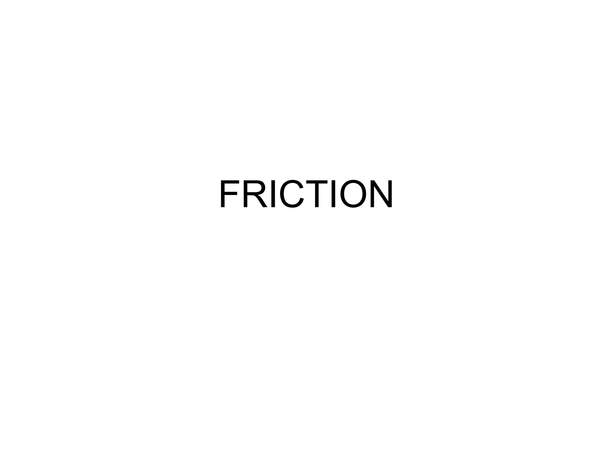 Friction, types of friction and different laws of friction | PPT
