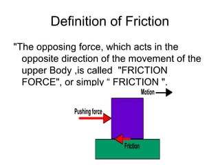 Friction, types of friction and different laws of friction | PPT