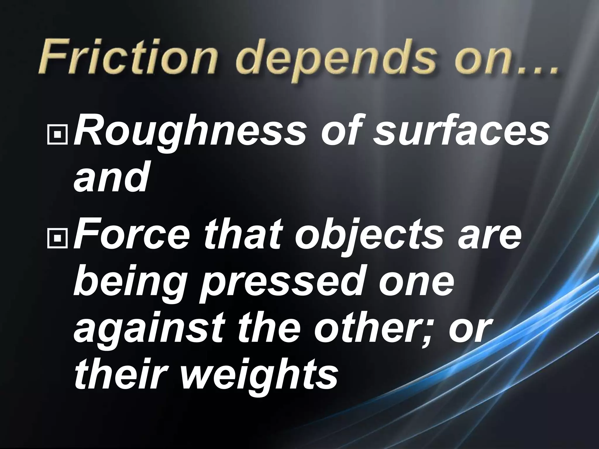 FRICTION (advantages and disadvantages) | PPTX