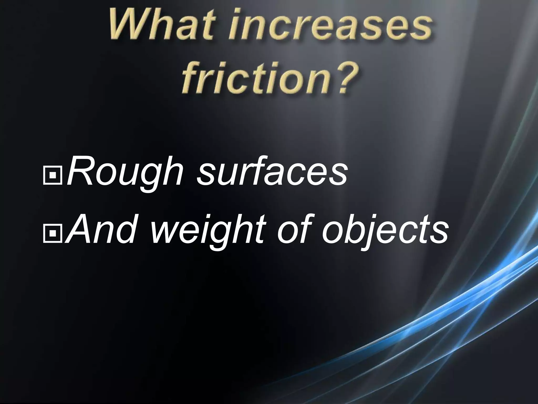 FRICTION (advantages and disadvantages) | PPTX