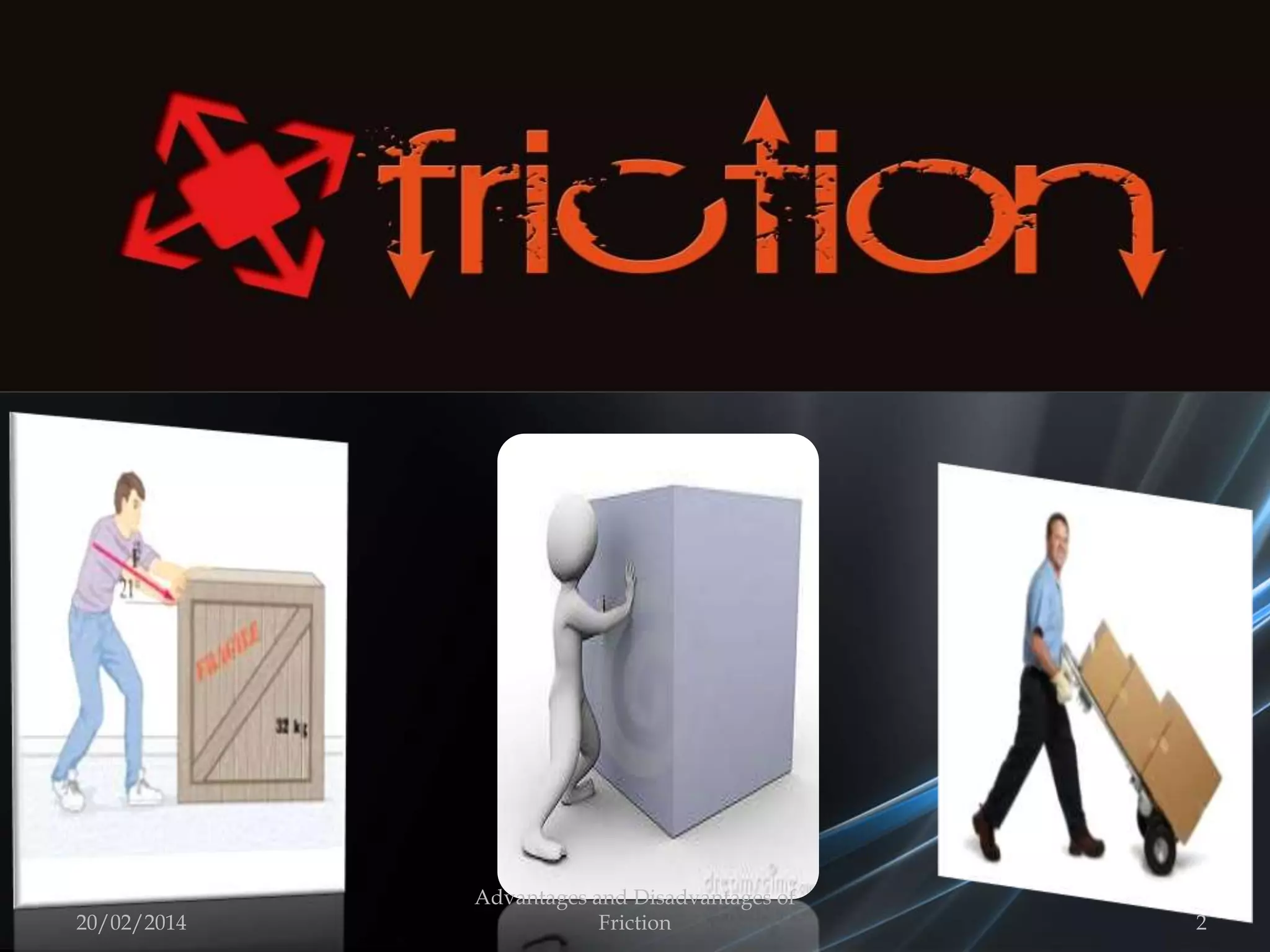FRICTION (advantages and disadvantages) | PPTX