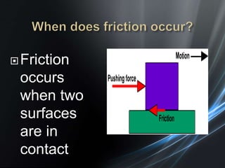 FRICTION (advantages and disadvantages) | PPTX