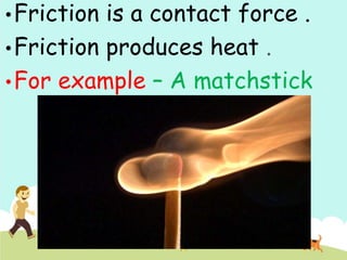 Friction Causes Heat
