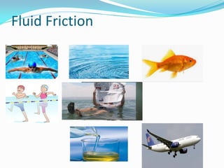 Fluid Friction Examples