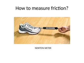 Friction forces and benefit physics year 8.pptx