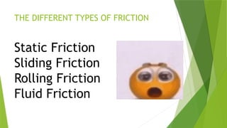 Different types of friction with meaning | PPTX