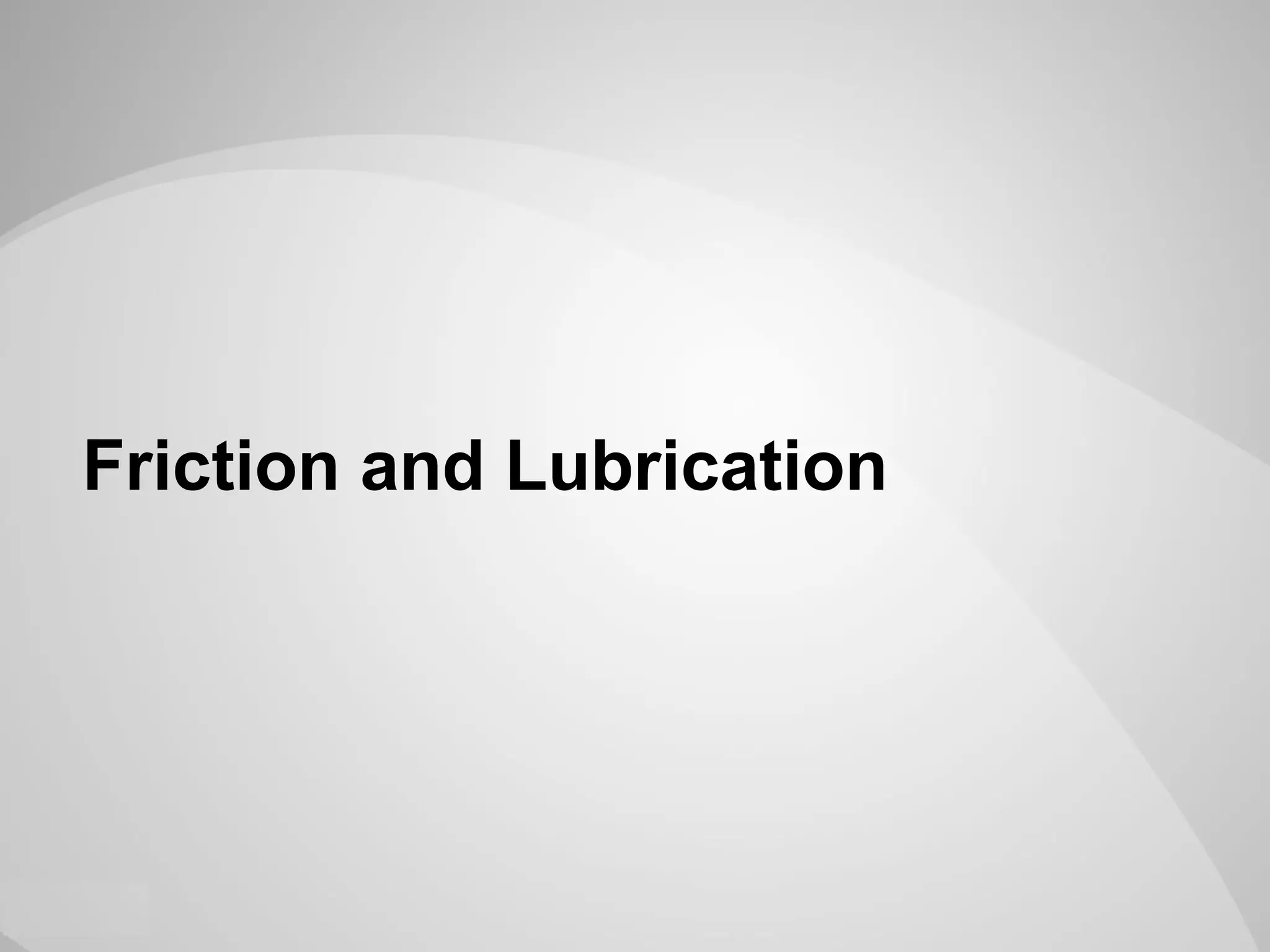 Friction And Lubrication Presentation Ppt