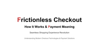 Frictionless Checkout: How It Works & Payment Meaning | PPTX