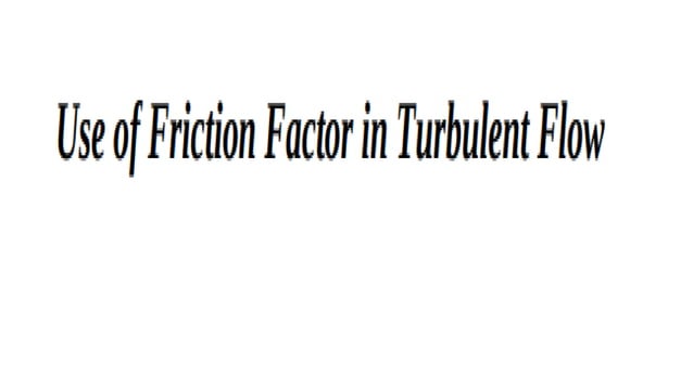 Friction losses in turbulent flow (Fanning Equation).pdf | Physics ...