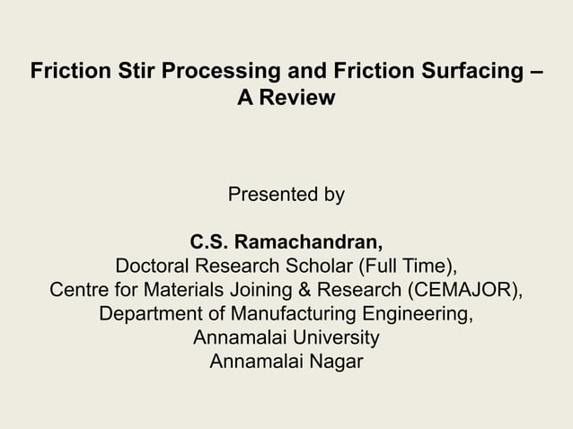 Friction Stir Processing and Friction Surfacing – A Review.ppt ...