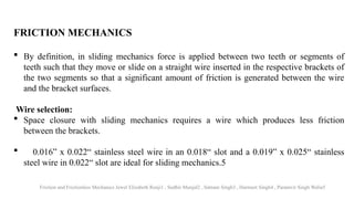 Friction v/s frictionless mechanics orthodontics | PPTX