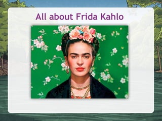 Frida-Kahlo-biography-and-introduction-pptx | PPTX