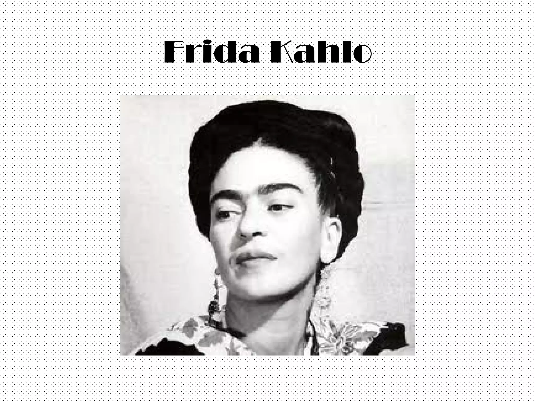Frida kahlo | PPT | Celebrity Deaths | Pop Culture