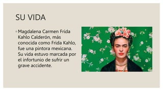 Presentación de la artista mexicana Frida Kahlo | PPT