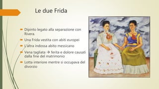 Frida Kahlo - Rita Saggiomo 5D | PPTX
