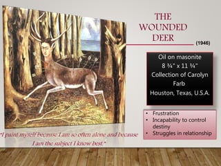 Frida kahlo - The wounded deer | PPTX | Fine Art