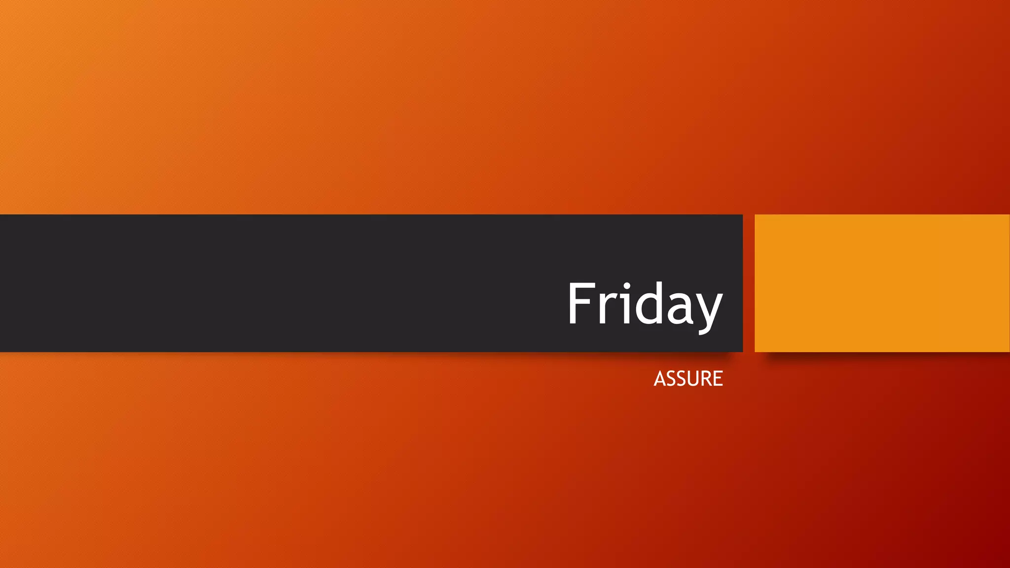 Friday assure | PPTX