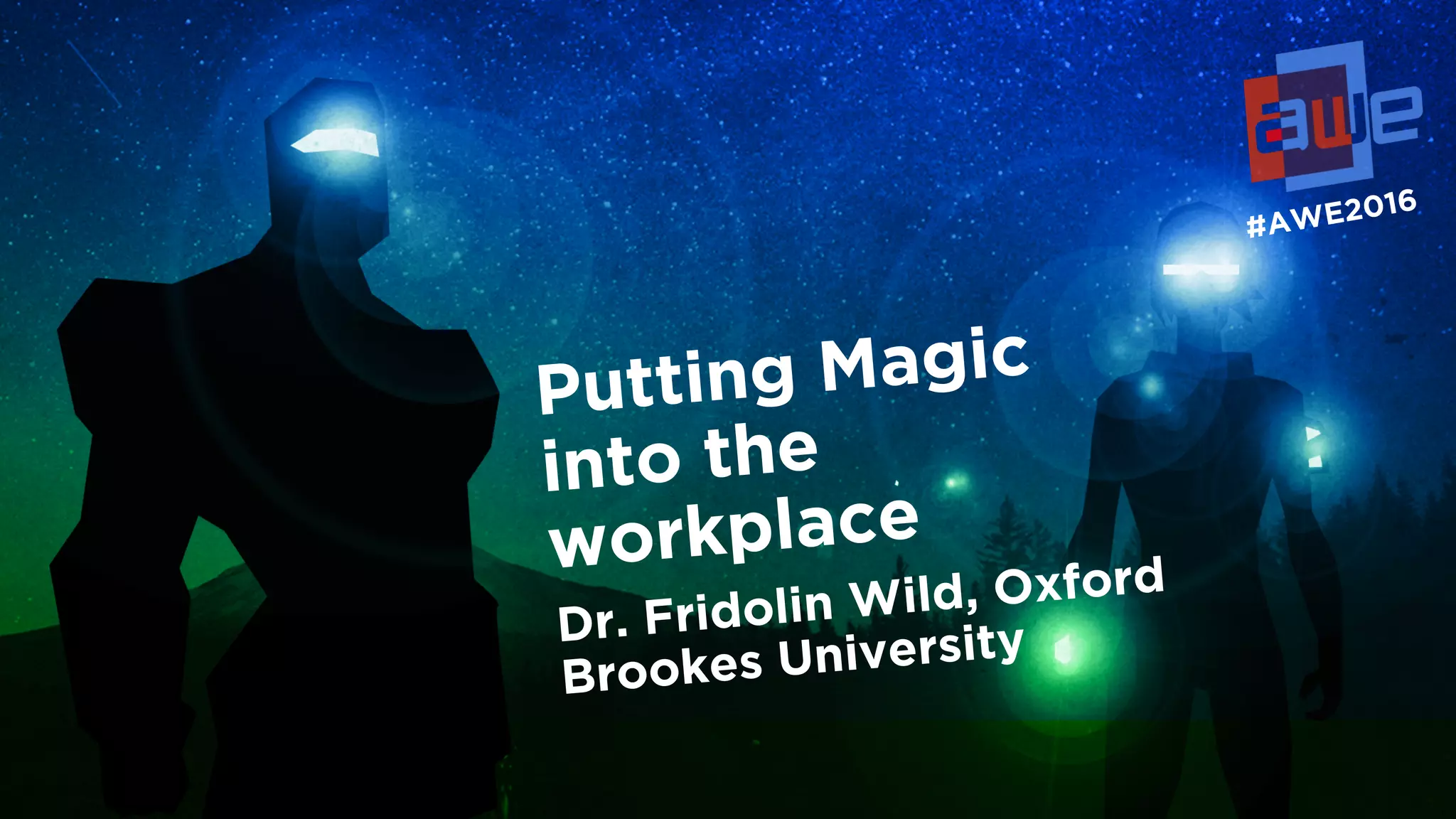 Fridolin Wild (Oxford Brookes University) Putting Magic into the Workplace | PDF