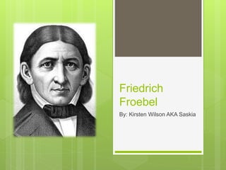 Friedrich Froebel | PPT