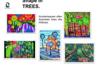 Friedrich Hundertwasser: the artist of the shaped trees | PPT