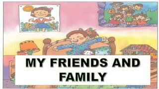 Friend and Family PPT.pptx
