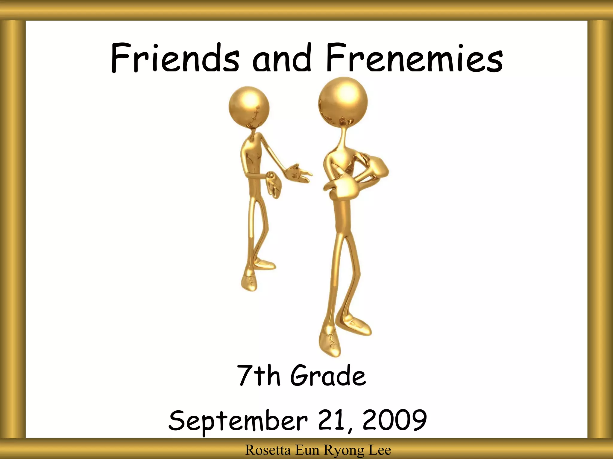 7th Grade Workshop: Friends and Frienemies | PPT