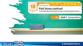 FRIENDS GLOBAL 11 - UNIT 1B Grammar.pptx